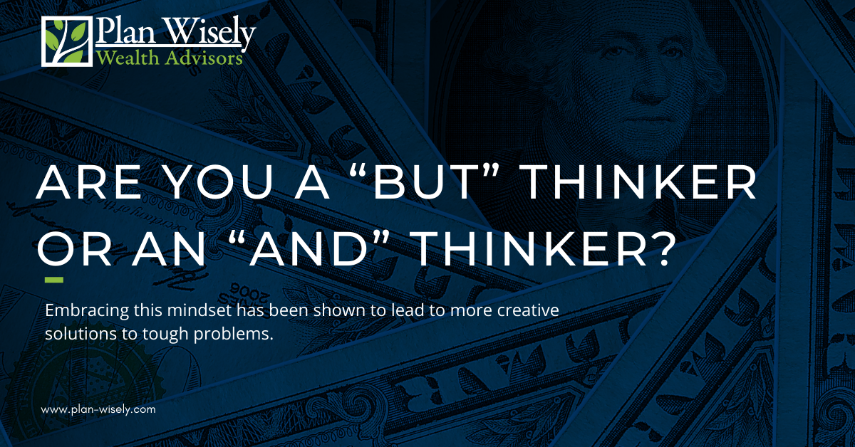 Are you a “but” thinker or an “and” thinker? - Plan Wisely
